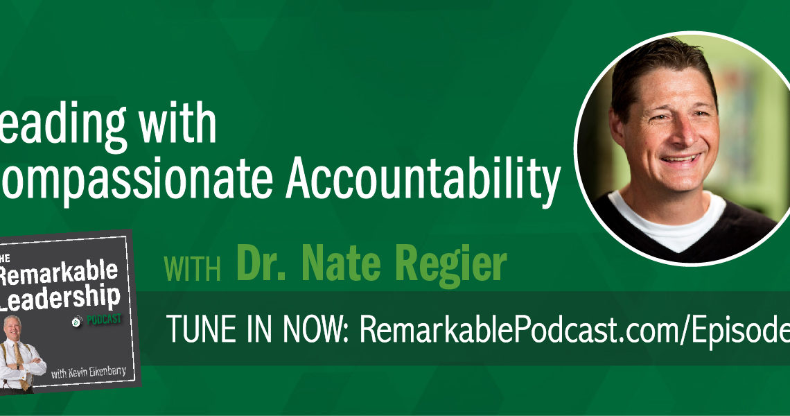 Leading with Compassionate Accountability with Dr. Nate Regier - #78 ... Leading with Compassionate Accountability with Dr. Nate Regier - #78 ...